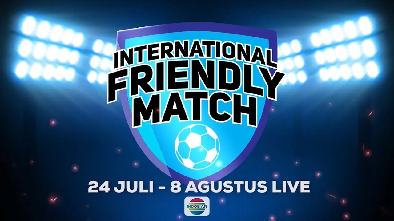 Ini Stasiun TV Pemegang Hak Siar International Friendly Match di ...